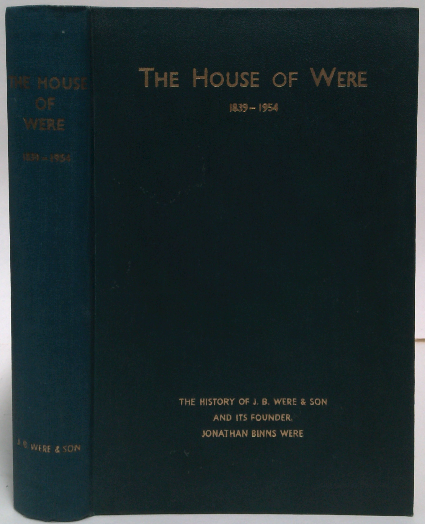 The House Of Were: 1839-1954, The History Of J. B. Were & Son And Its ...