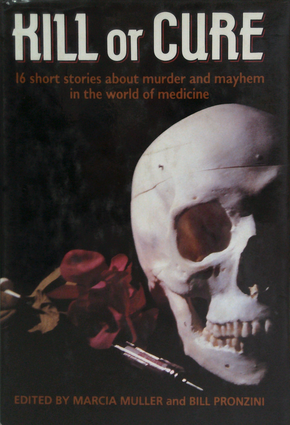 Kill Or Cure: 16 Short Stories About Murder And Mayhem In The World Of ...