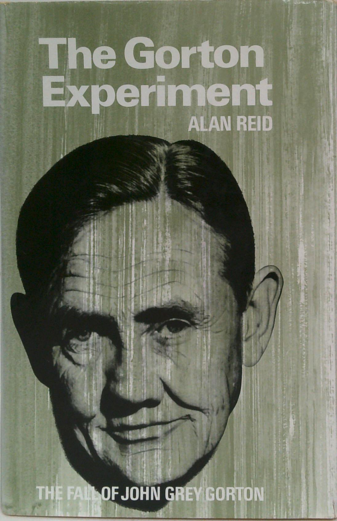 The Gorton Experiment: The Fall Of John Grey Gorton – Book Grocer