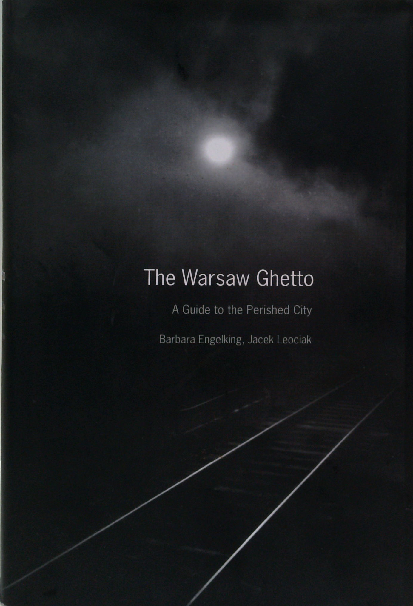 The Warsaw Ghetto: A Guide To The Perished City – Book Grocer