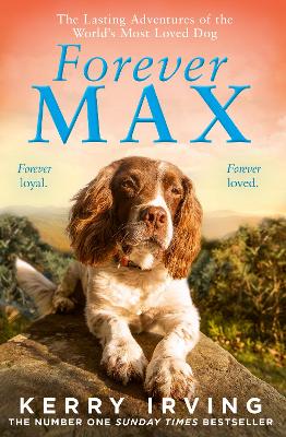 Forever Max: The lasting adventures of the world's most loved dog ...