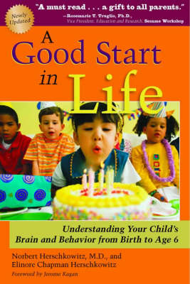 A Good Start in Life: Understanding Your Child's Brain and Behavior ...