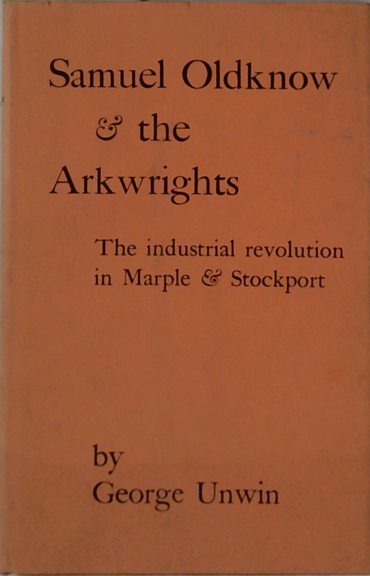 Samuel Oldknow & The Arkwrights: The Industrial Revolution In Marple ...
