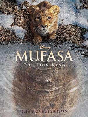 Mufasa: Movie Novel (Disney: The Lion King) – Book Grocer