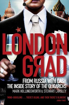Londongrad: From Russia with Cash;The Inside Story of the Oligarchs ...