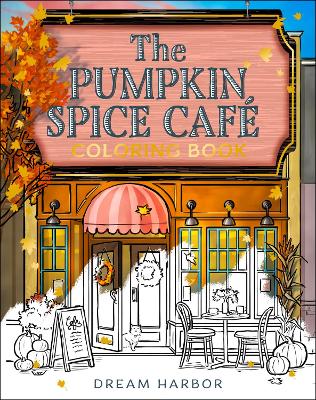 The Pumpkin Spice Cafe Coloring Book (Dream Harbor) – Book Grocer