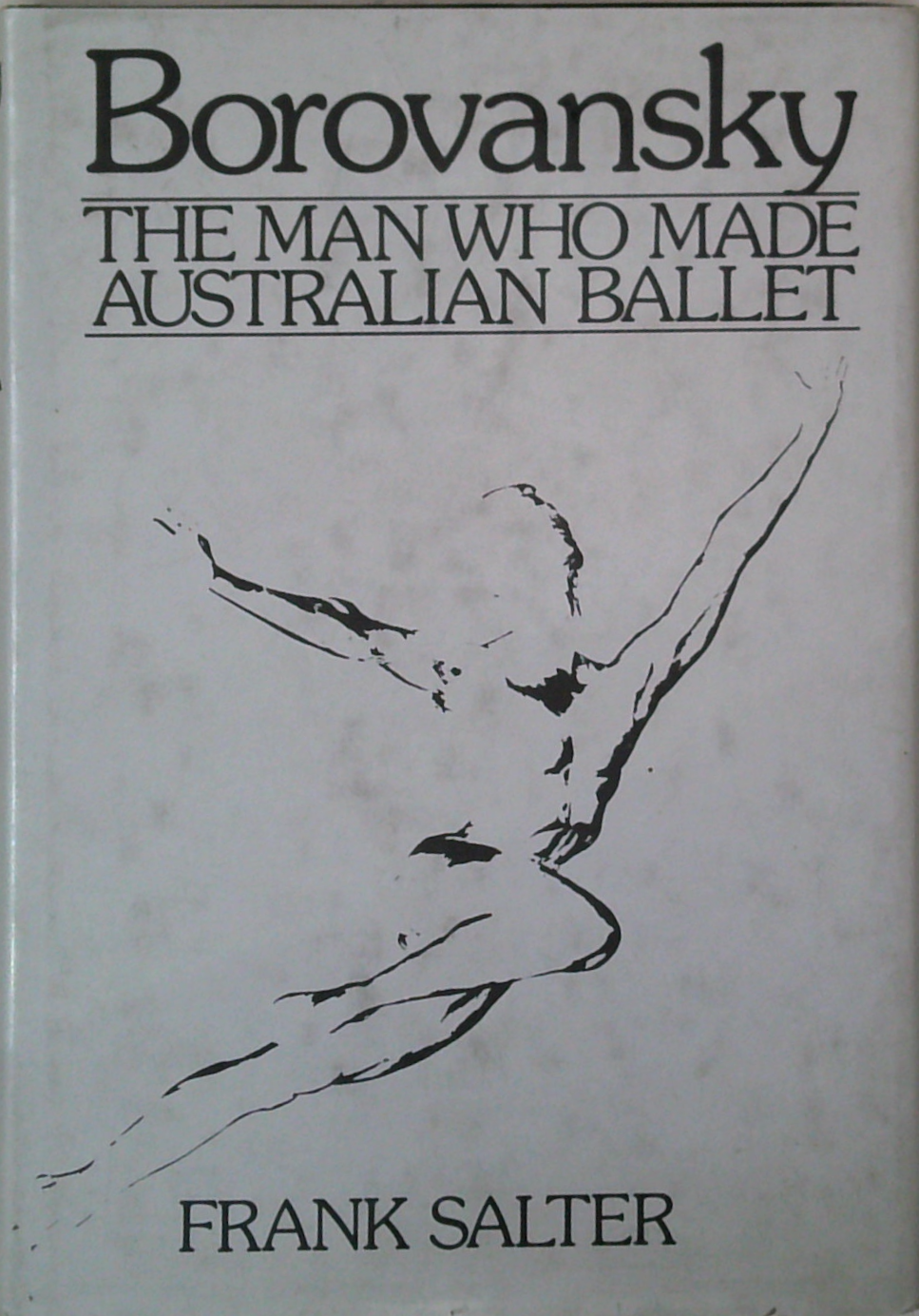 Borovansky: The Man Who Made Australian Ballet – Book Grocer