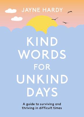 Kind Words for Unkind Days: A guide to surviving and thriving in – Book ...