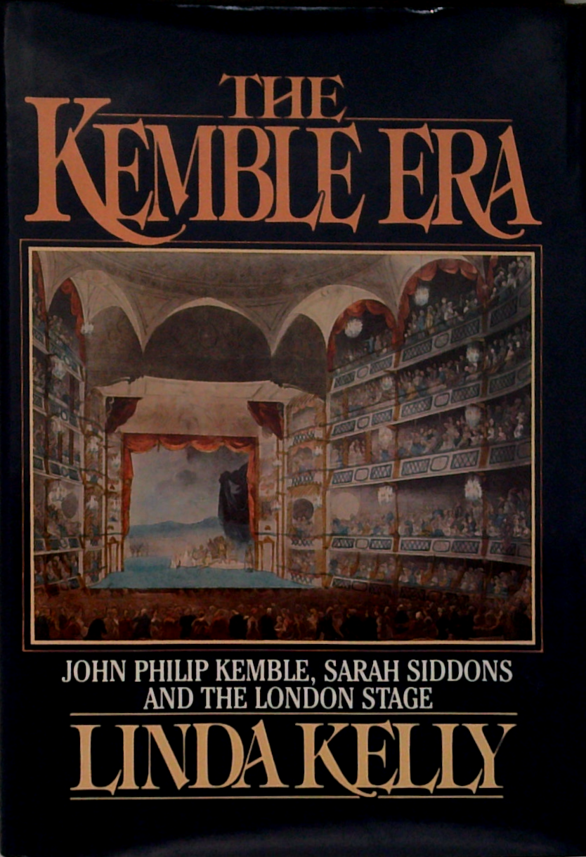The Kemble Era: John Philip Kemble, Sarah Siddons And The London Stage ...