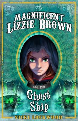 The Magnificent Lizzie Brown and the Ghost Ship – Book Grocer