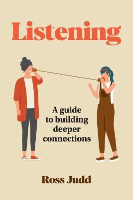 Listening: A Guide to Building Deeper Connections – Book Grocer