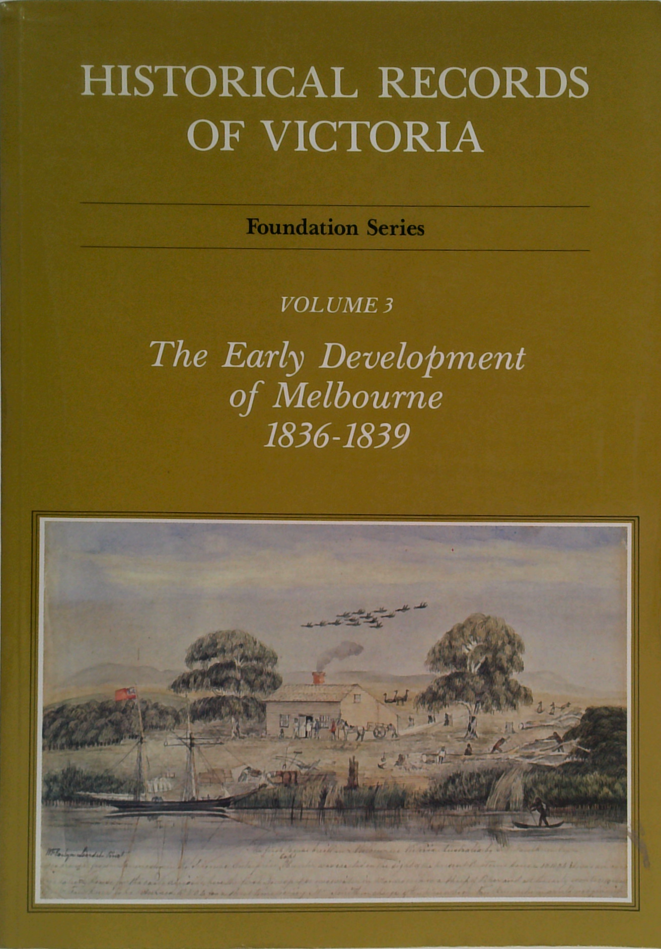 Historical Records Of Victoria: Volume 3 The Early Development Of ...