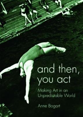 And Then, You Act: Making Art in an Unpredictable World – Book Grocer