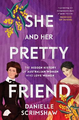 She and Her Pretty Friend: The hidden history of Australian women who ...