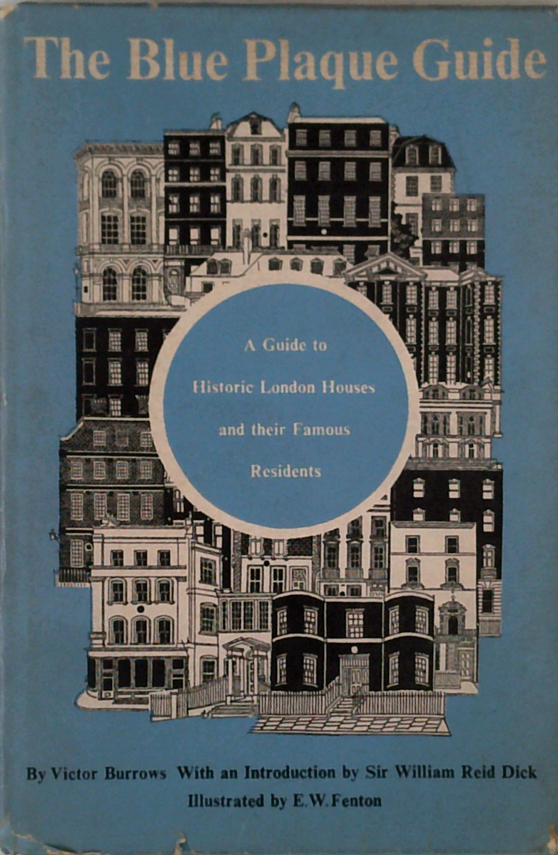 The Blue Plaque Guide: To Historic London Homes And The Lives Of Their ...
