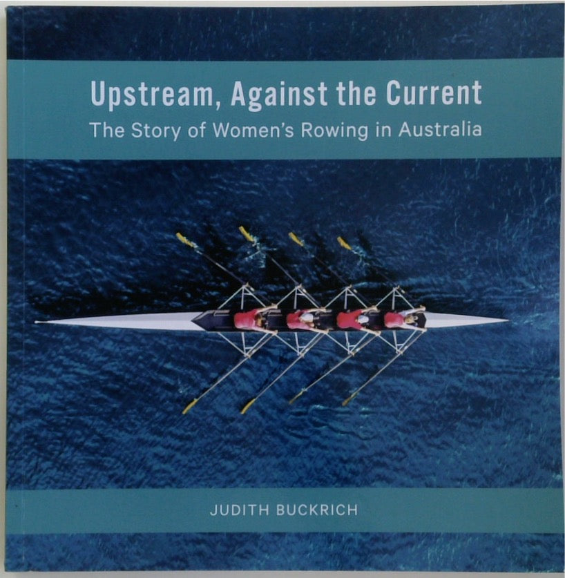 Upstream, Against the Current - The Story of Women's Rowing in Austral ...