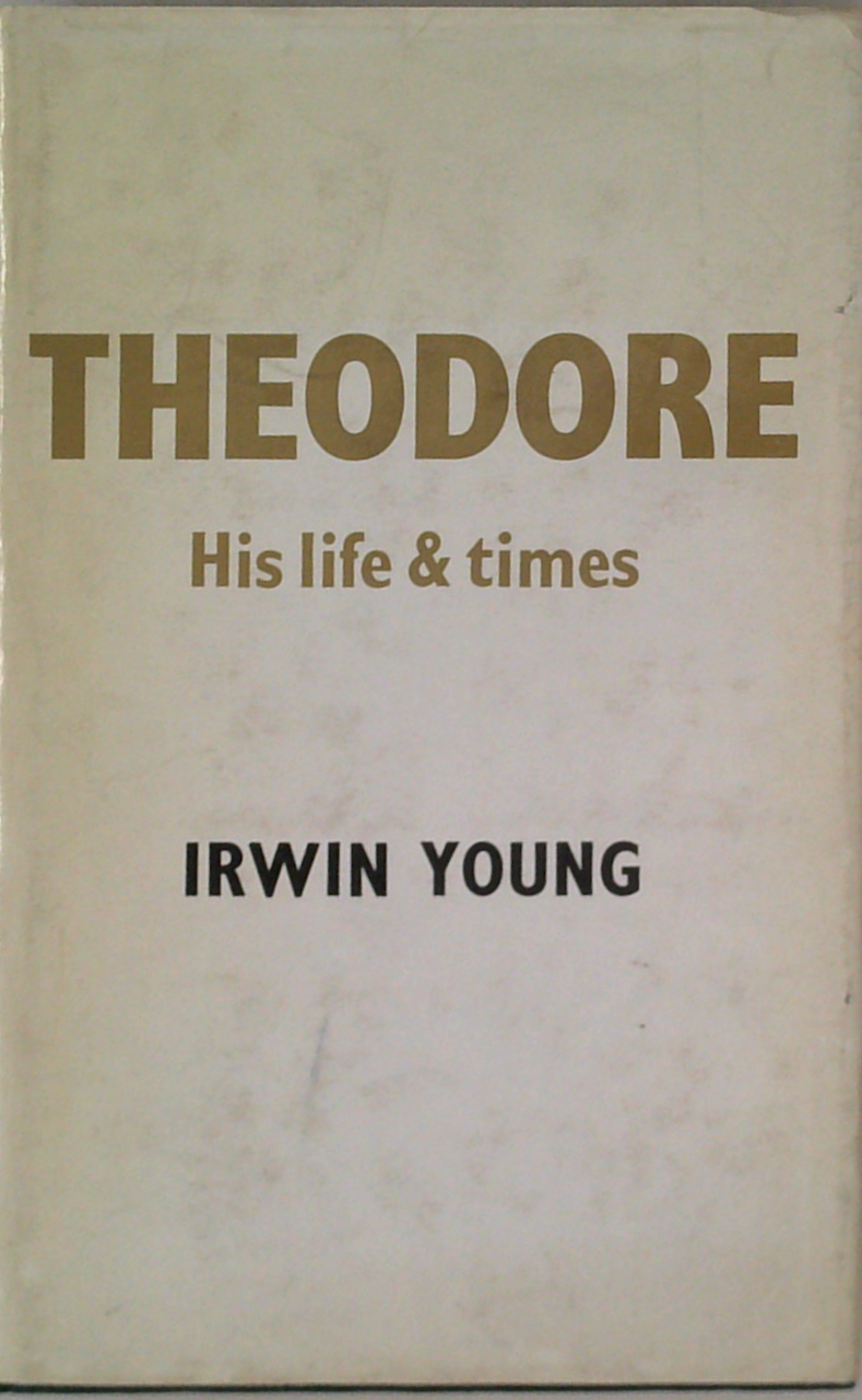 Theodore: His Life And Times – Book Grocer