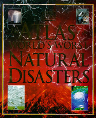 Atlas of the World's Worst Natural Disasters – Book Grocer