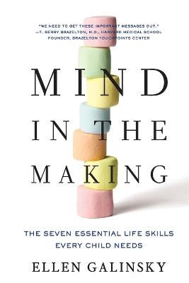 Mind in the Making: The Seven Essential Life Skills Every Child Needs ...