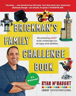 Brickman's Family Challenge Book: 30 amazing LEGO brick challenges for ...